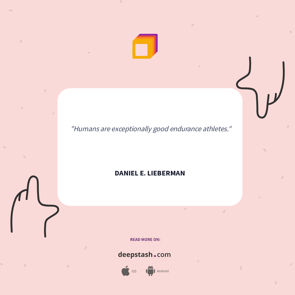 Quote by DANIEL E. LIEBERMAN - Deepstash