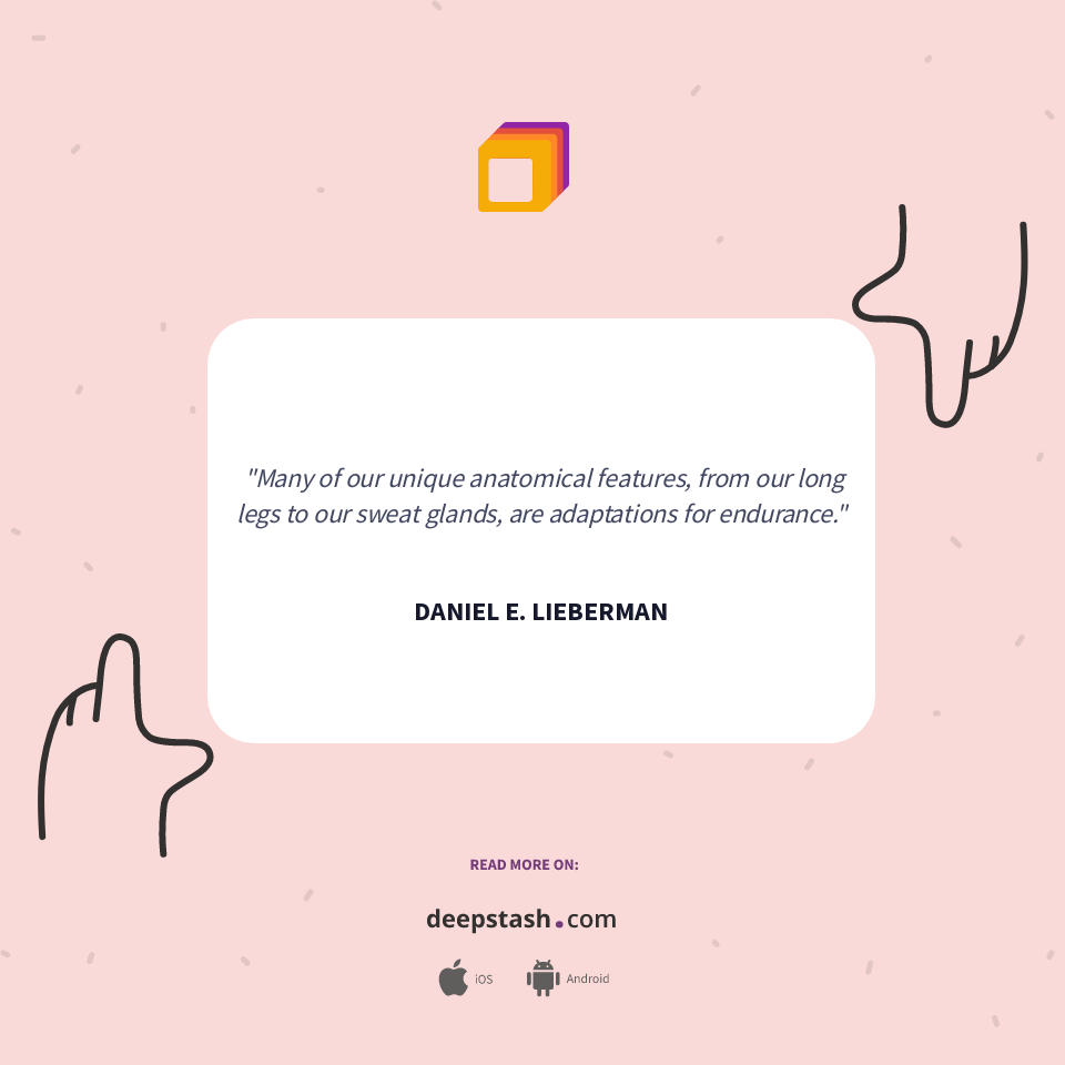 Quote by DANIEL E. LIEBERMAN - Deepstash