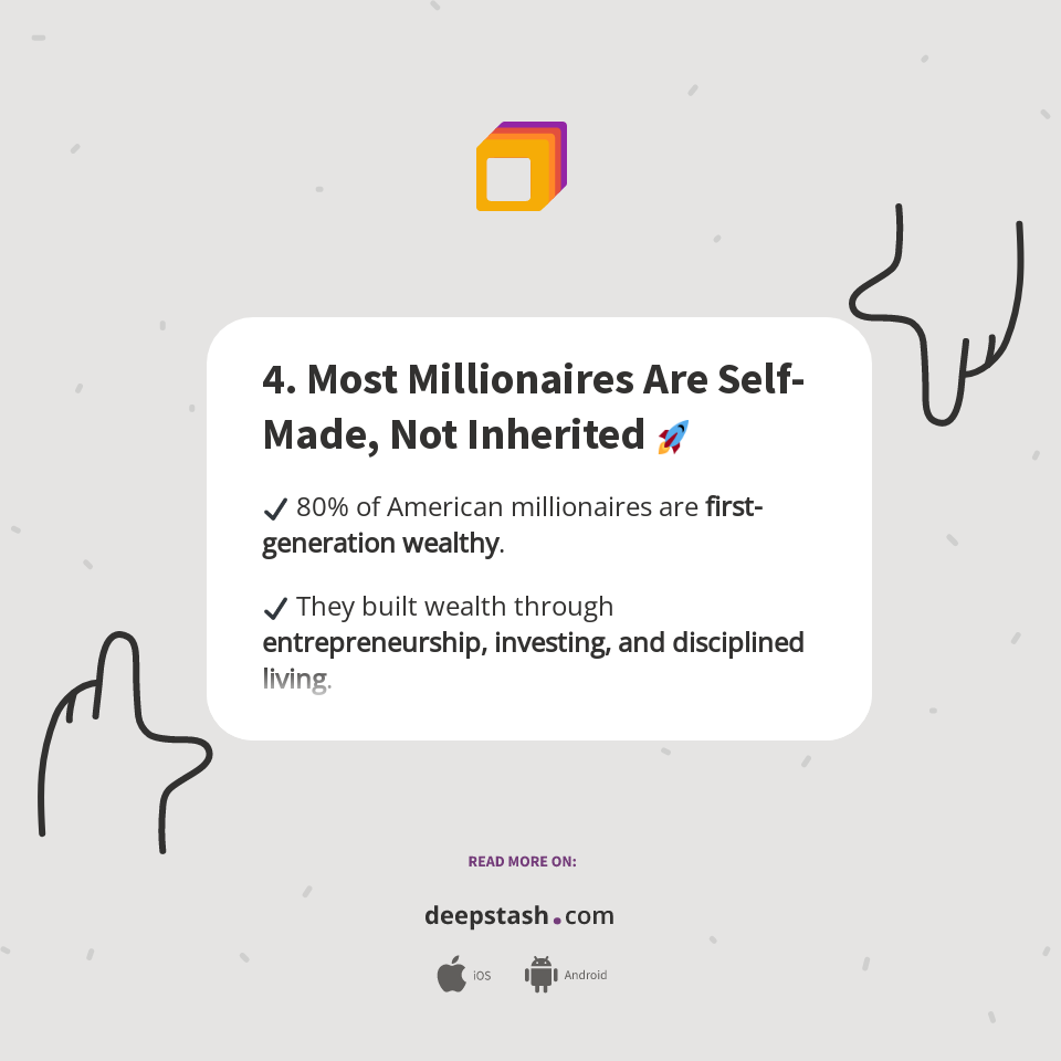 4. Most Millionaires Are Self-Made, Not Inherited 🚀 - Deepstash