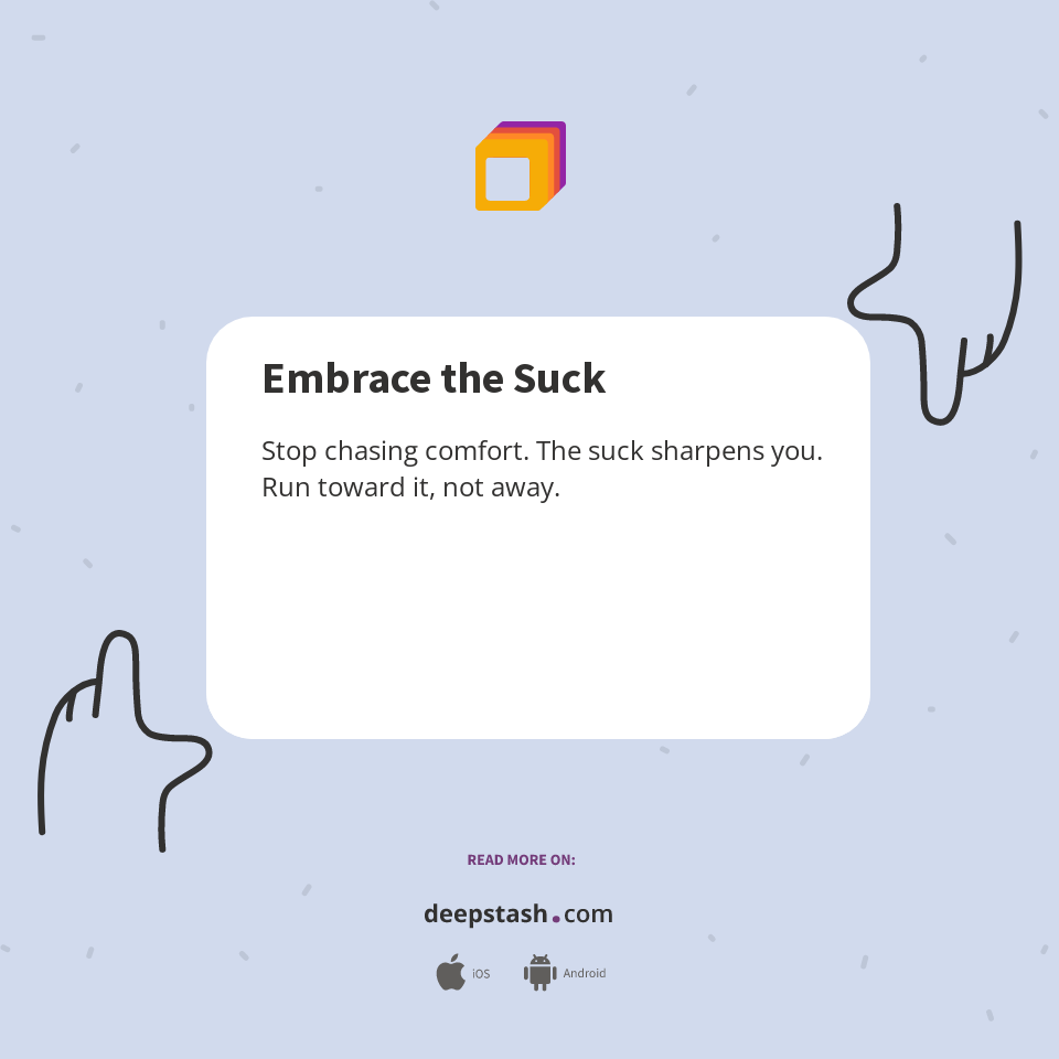 Embrace the Suck - Deepstash