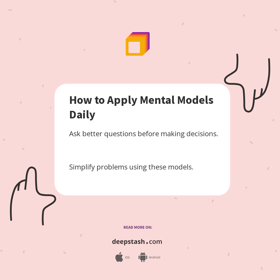 How to Apply Mental Models Daily - Deepstash