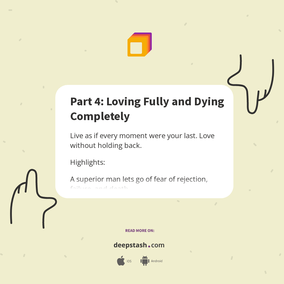 Part 4: Loving Fully and Dying Completely - Deepstash