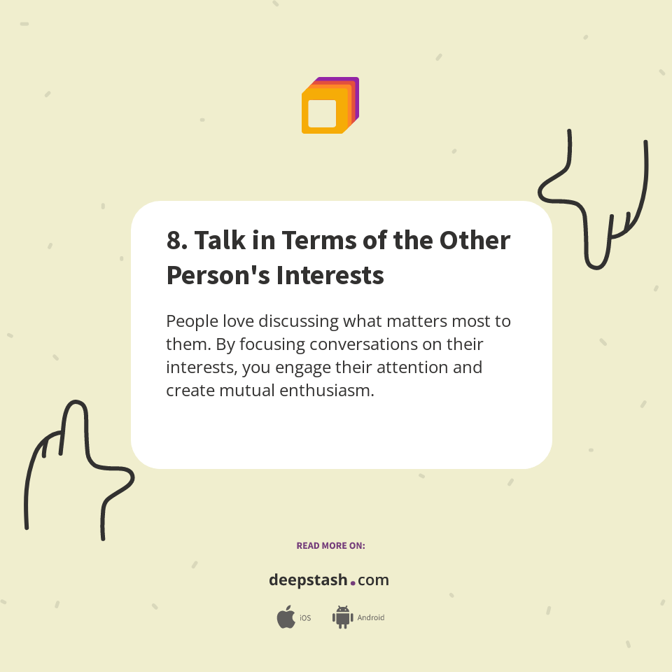 8. Talk in Terms of the Other Person's Interests - Deepstash