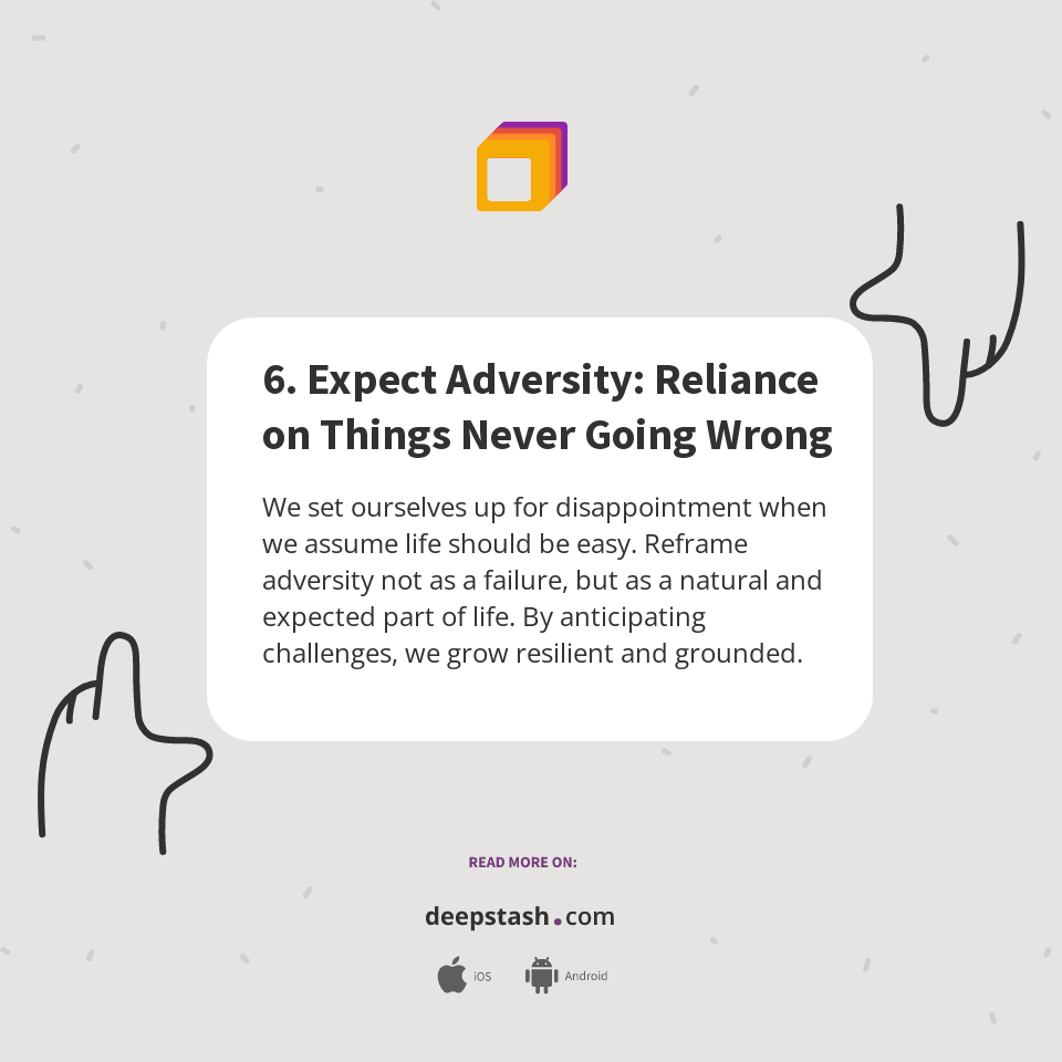 6. Expect Adversity: Reliance on Things Never Going Wrong - Deepstash