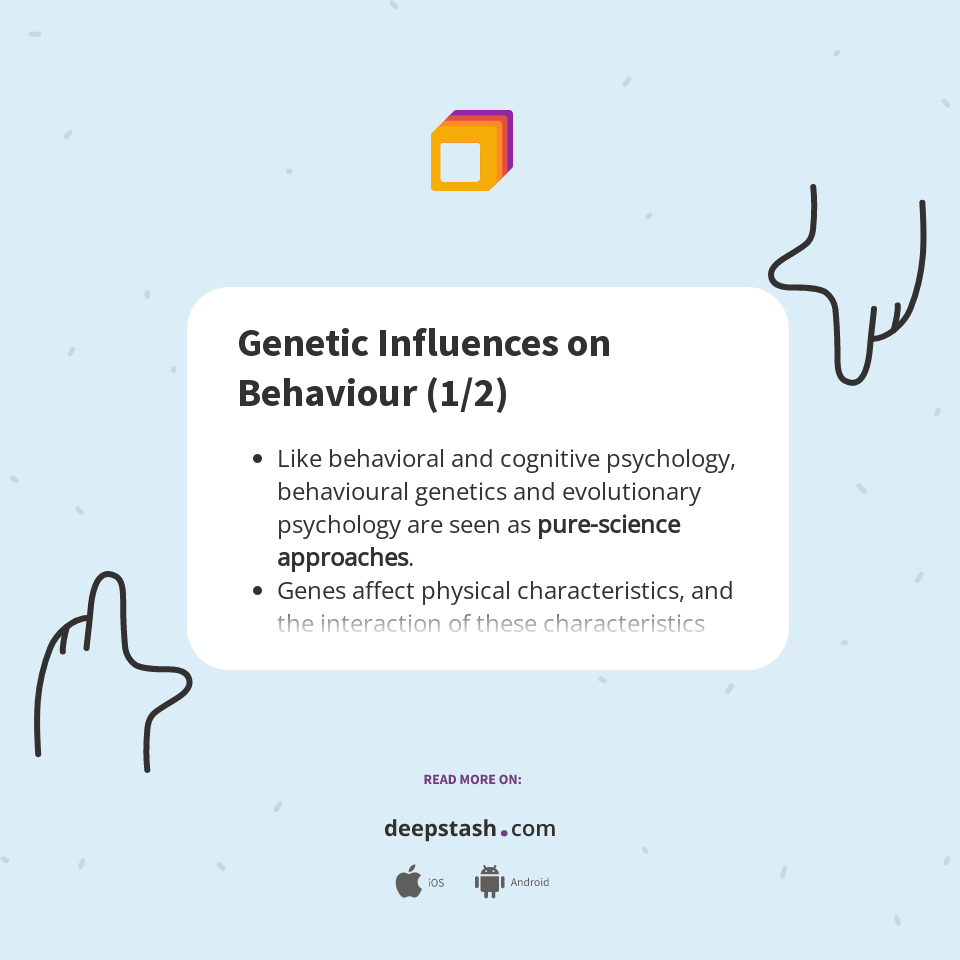 Genetic Influences on Behaviour (1/2) - Deepstash