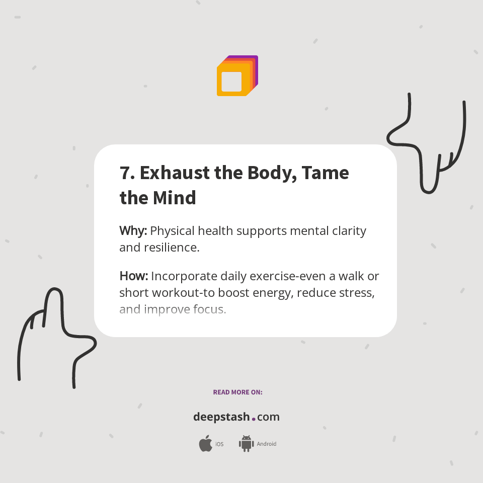 7. Exhaust the Body, Tame the Mind - Deepstash