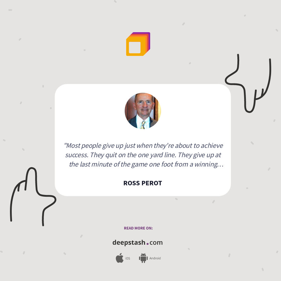 Quote by ROSS PEROT - Deepstash