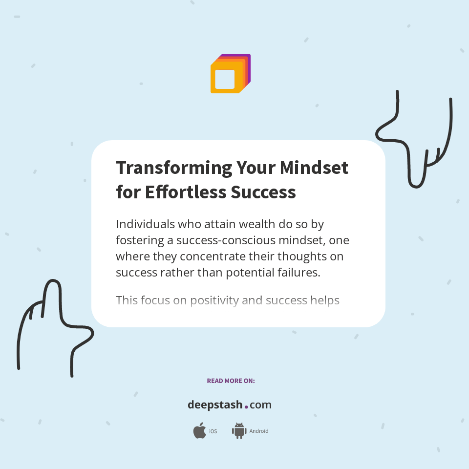 Transforming Your Mindset for Effortless Success - Deepstash