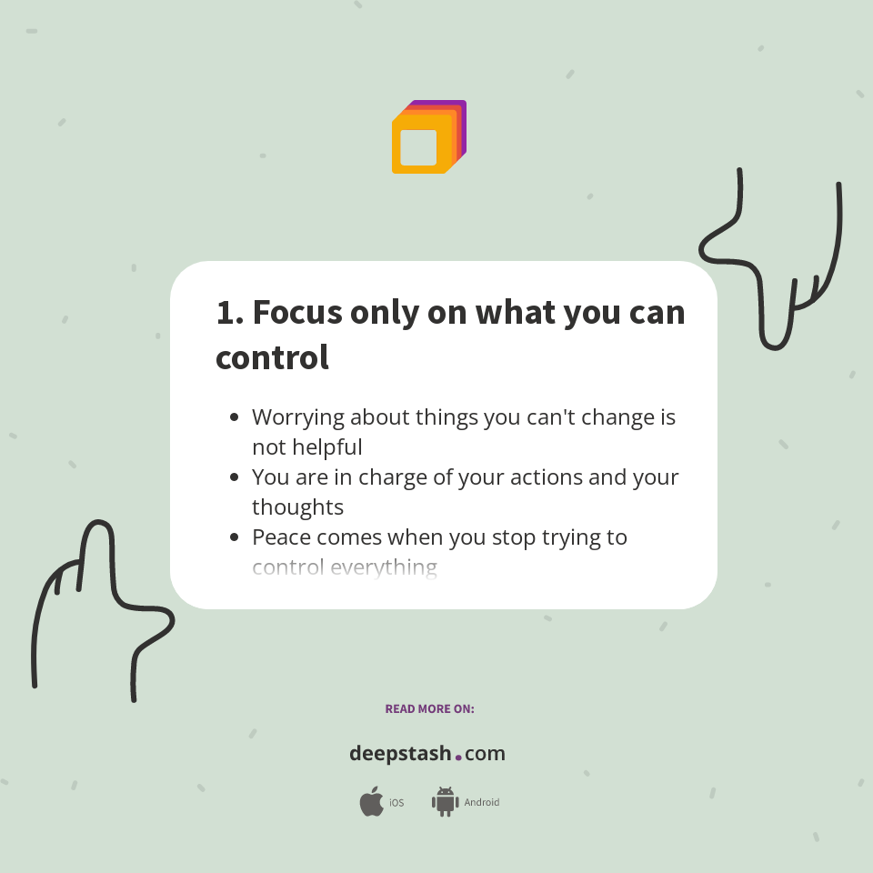 1. Focus only on what you can control - Deepstash