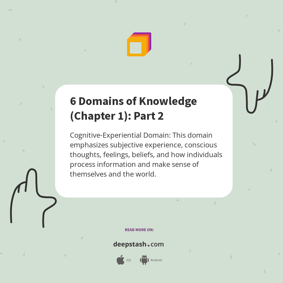 6 Domains of Knowledge (Chapter 1): Part 2 - Deepstash