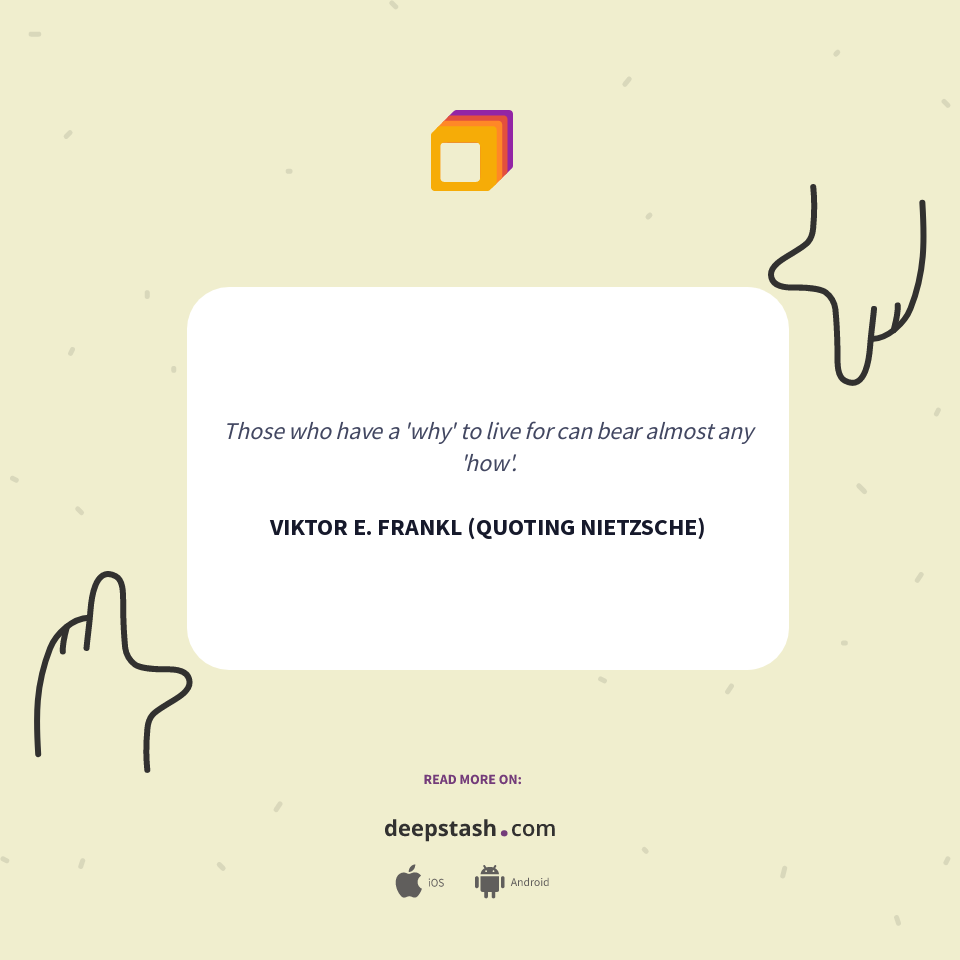 Quote by Viktor E. Frankl (quoting Nietzsche) - Deepstash