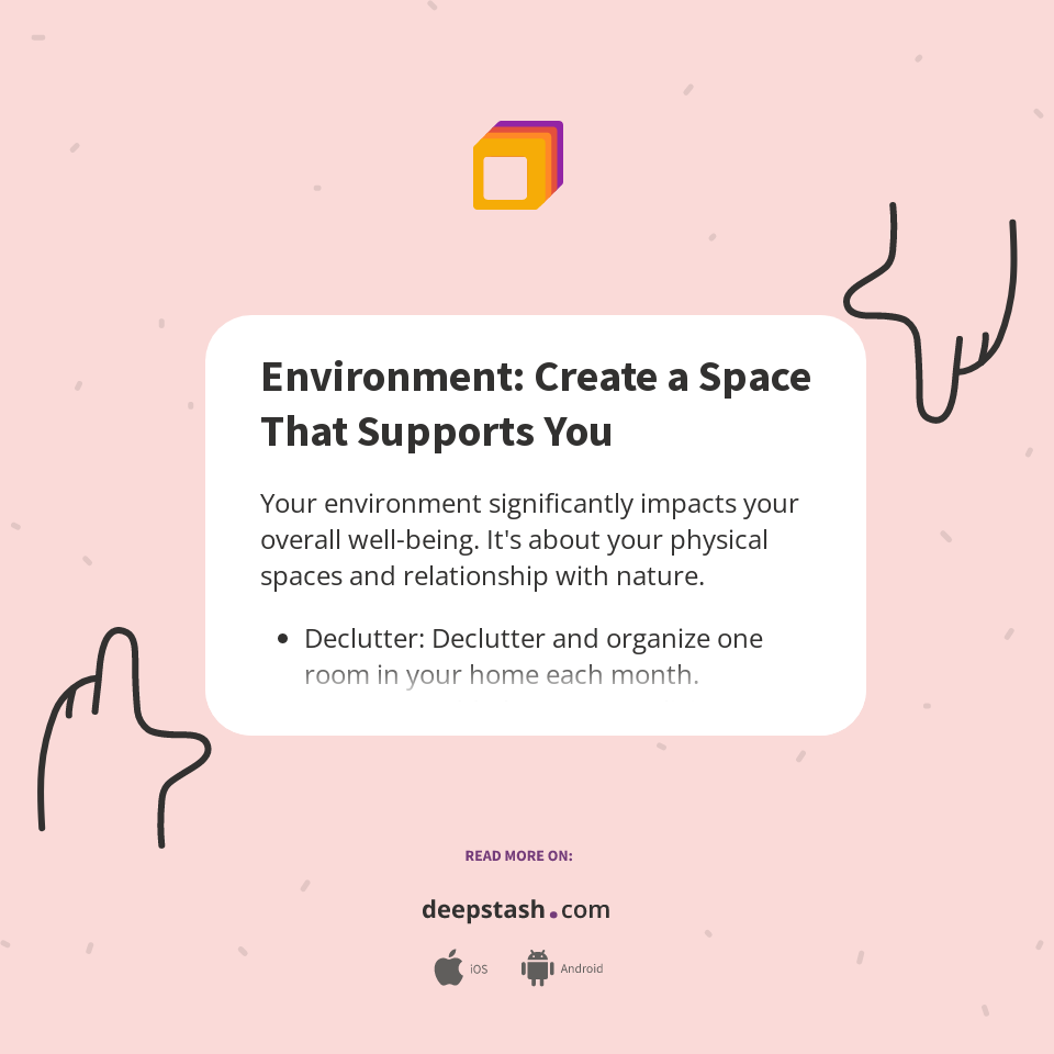 Environment: Create a Space That Supports You - Deepstash