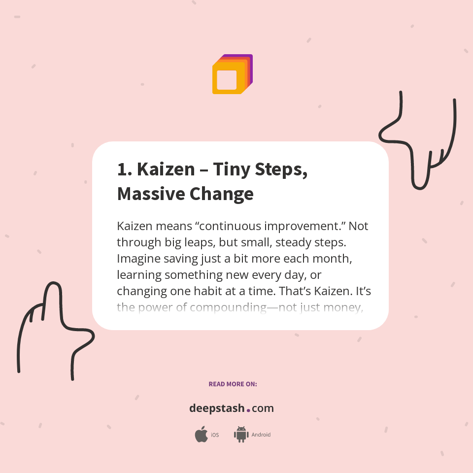 1. Kaizen – Tiny Steps, Massive Change - Deepstash