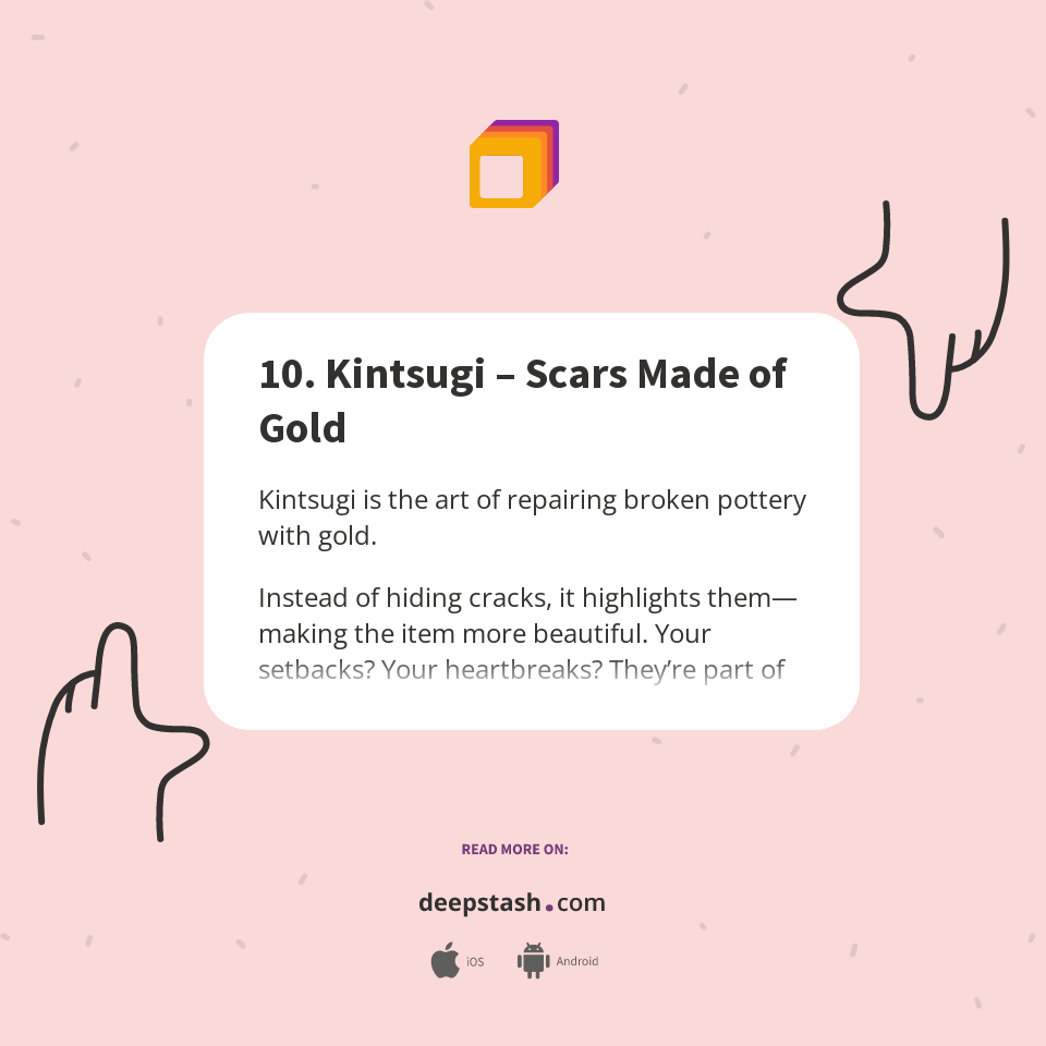10. Kintsugi – Scars Made of Gold - Deepstash