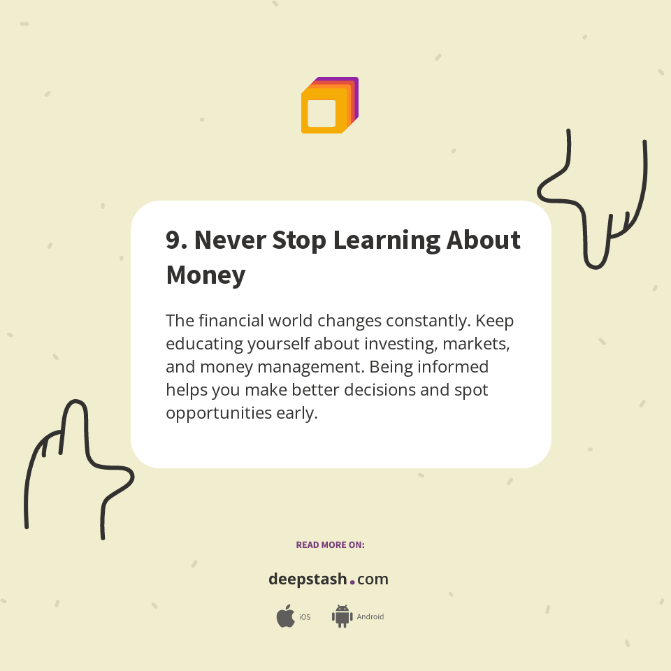 9. Never Stop Learning About Money - Deepstash