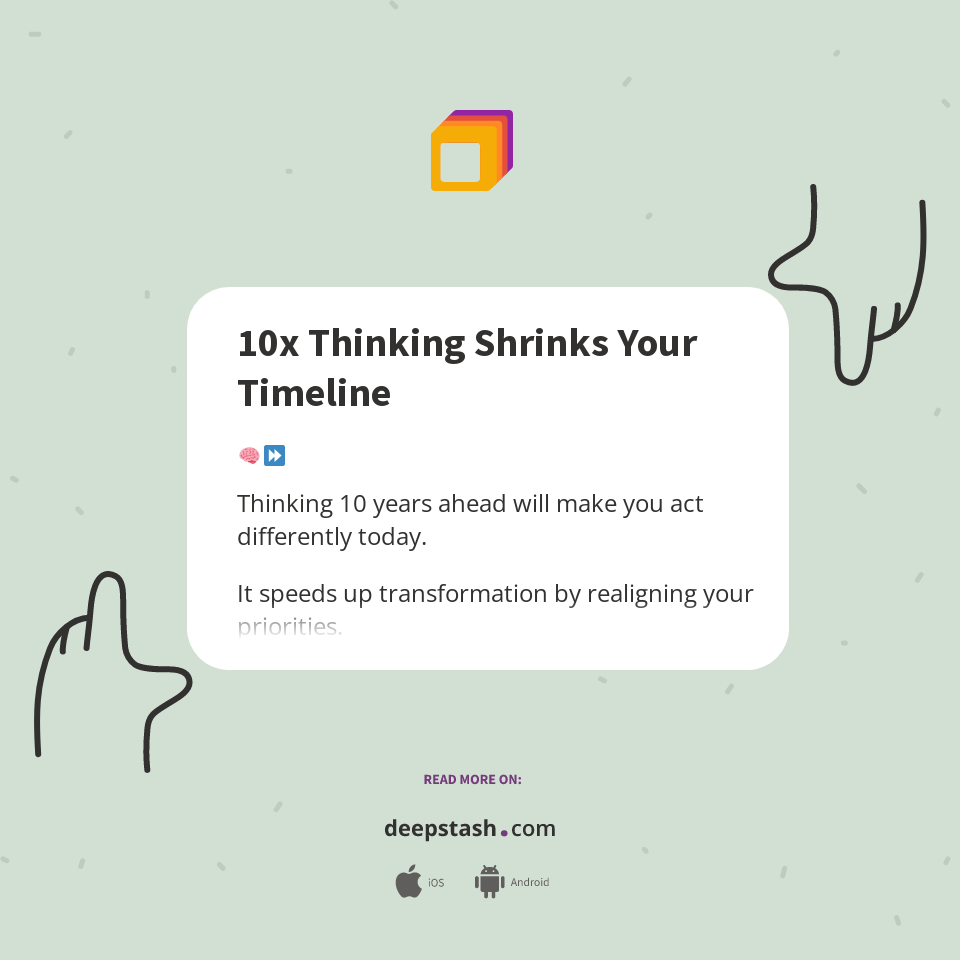 10x Thinking Shrinks Your Timeline - Deepstash