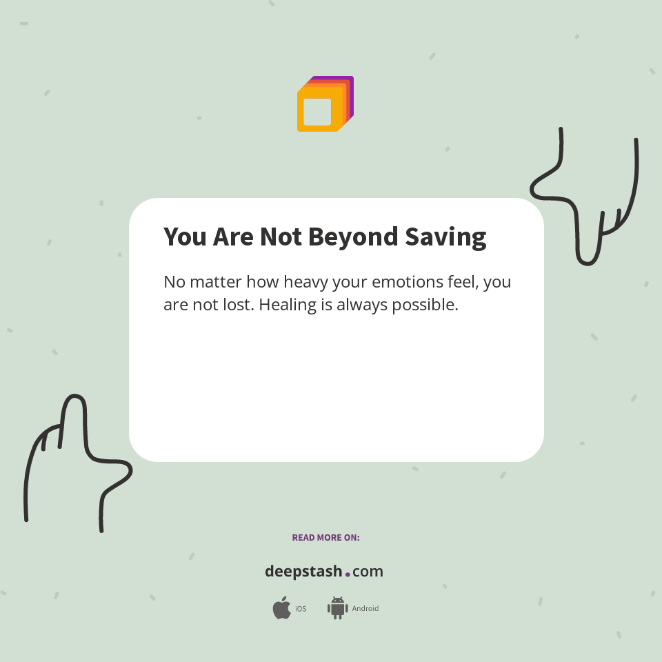 You Are Not Beyond Saving - Deepstash