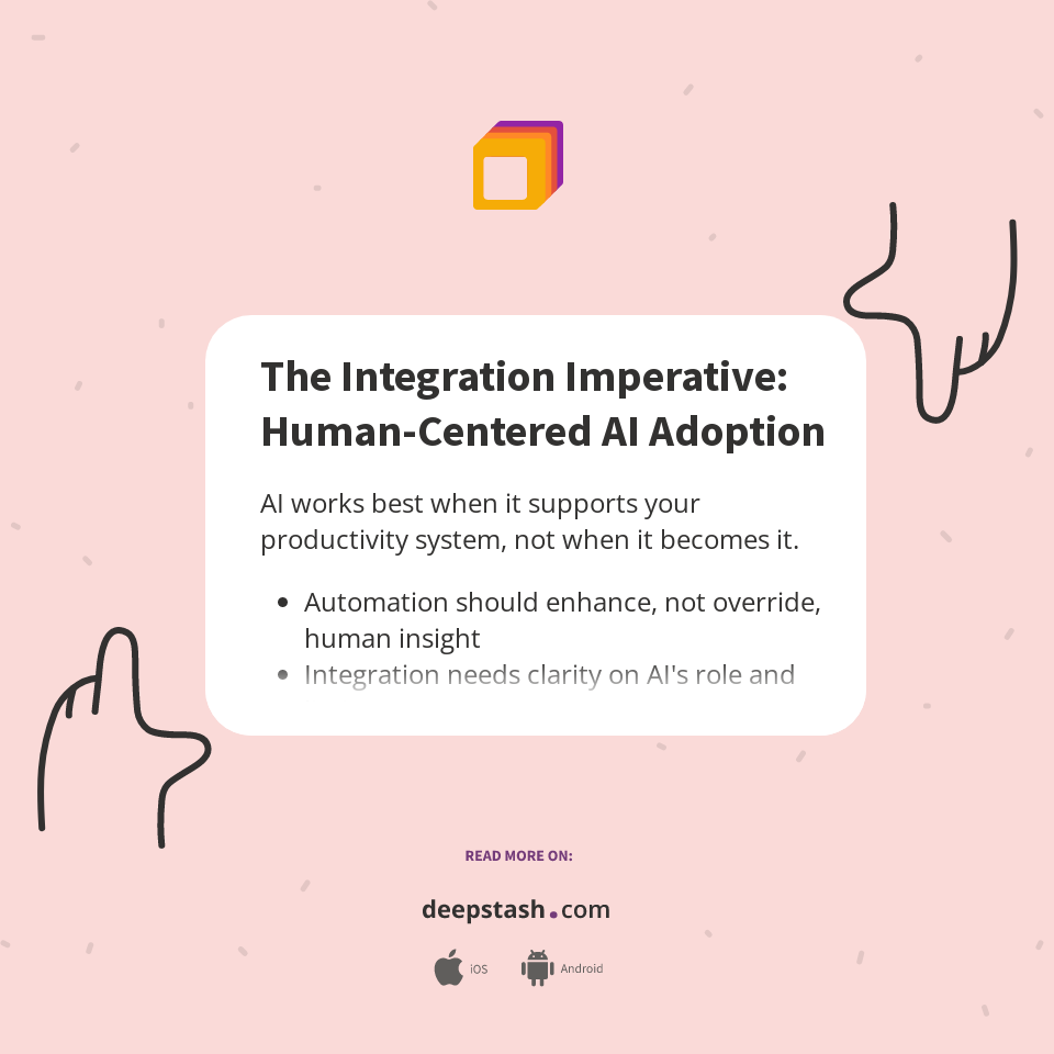 The Integration Imperative: Human-Centered AI Adoption - Deepstash