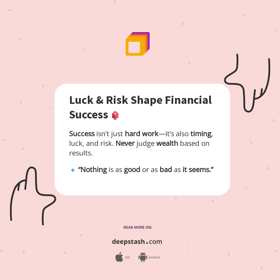 Luck & Risk Shape Financial Success 🎲 - Deepstash