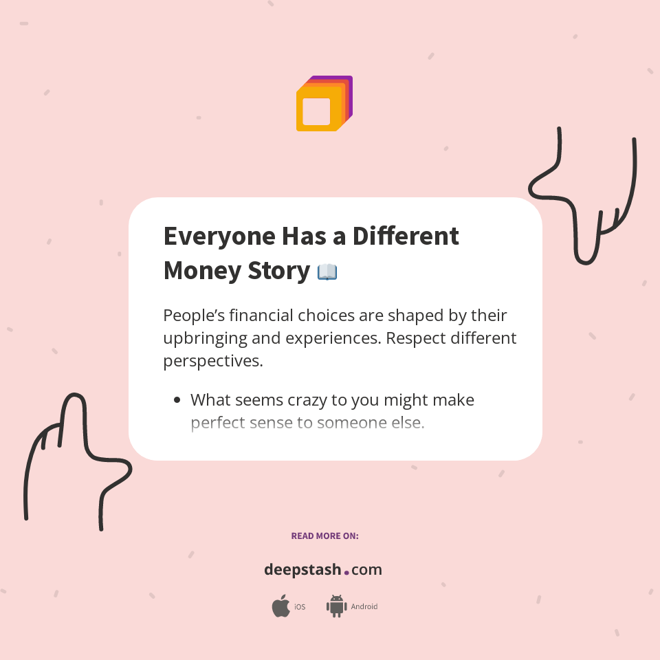 Everyone Has a Different Money Story 📖 - Deepstash