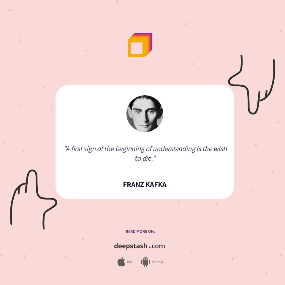 Quote by FRANZ KAFKA - Deepstash