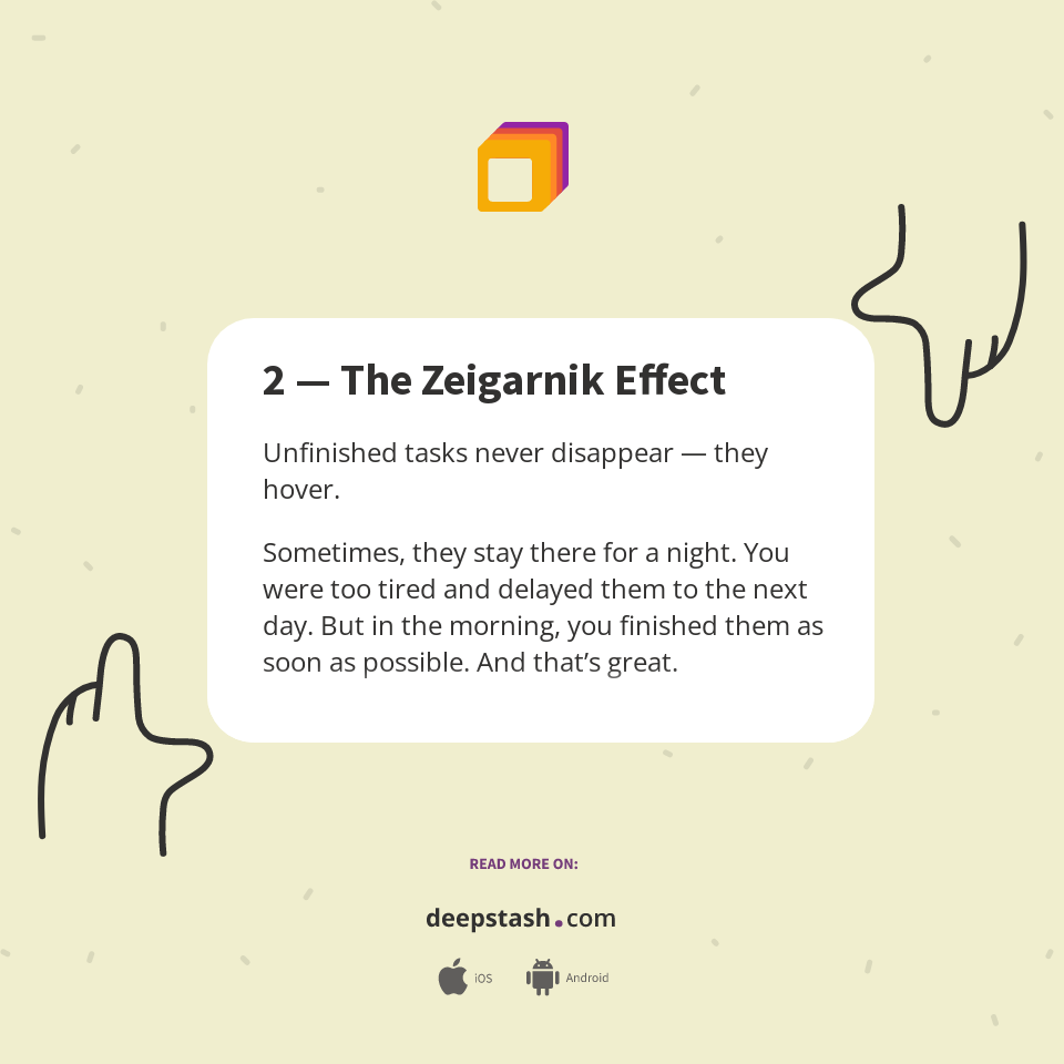 2 — The Zeigarnik Effect - Deepstash