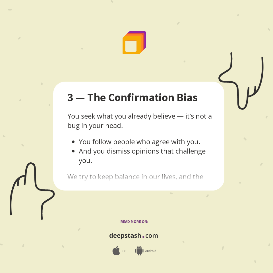 3 — The Confirmation Bias - Deepstash