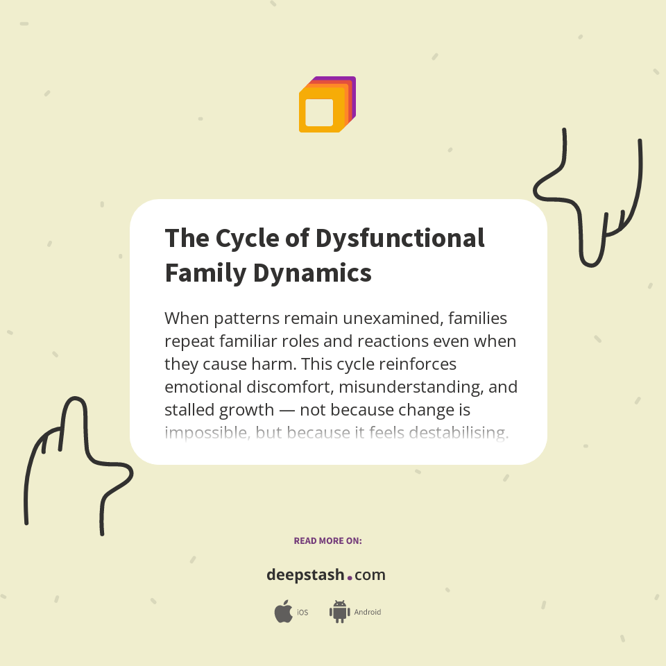 The Cycle of Dysfunctional Family Dynamics - Deepstash