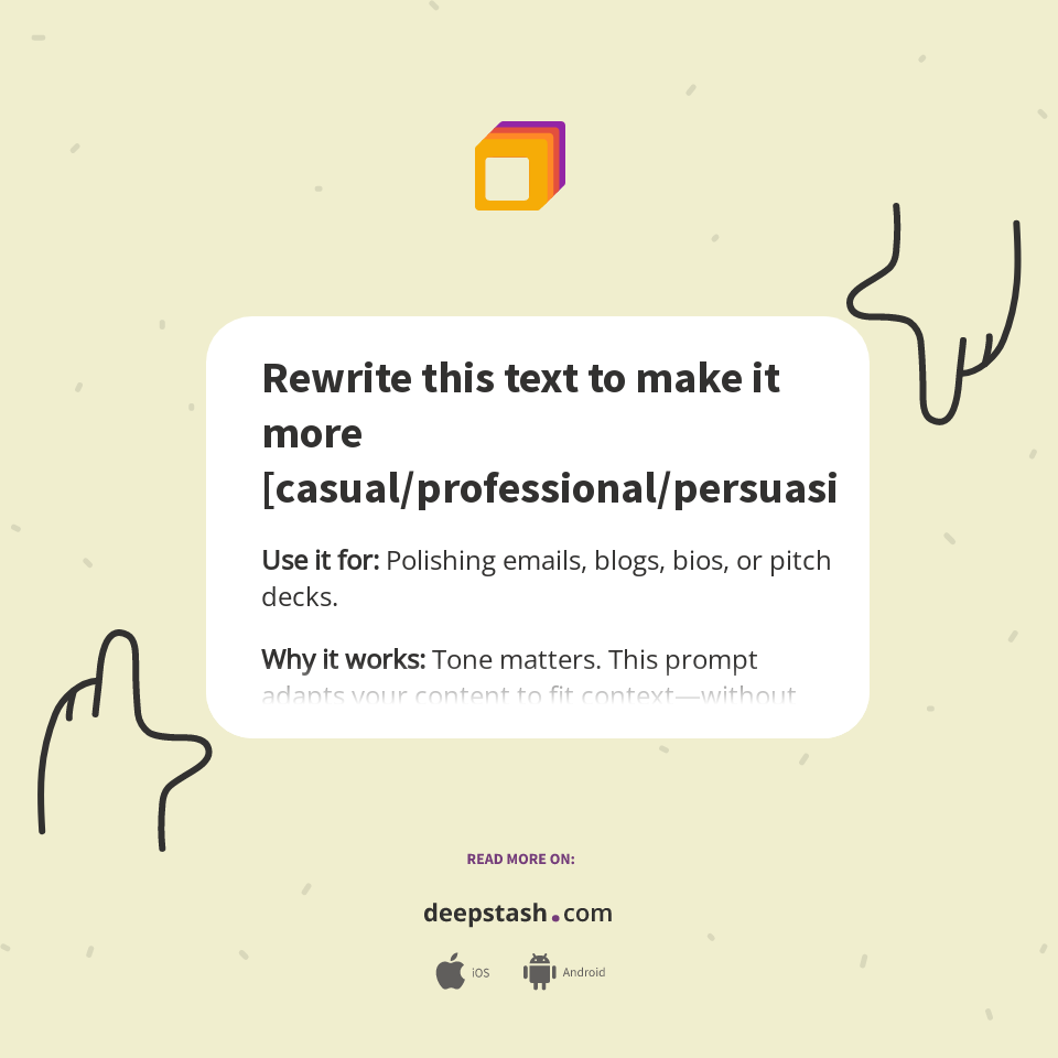 Rewrite this text to make it more [casual/professional/persuasive]. - Deepstash
