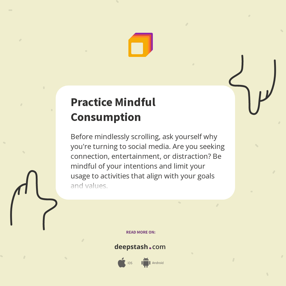 Practice Mindful Consumption - Deepstash