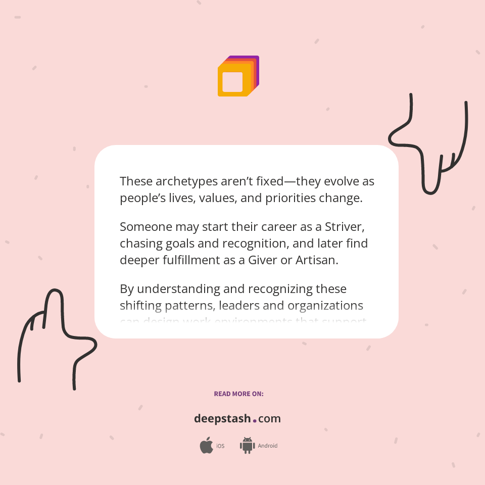 These archetypes aren’t fixed—they evolve as people’s lives, values ...
