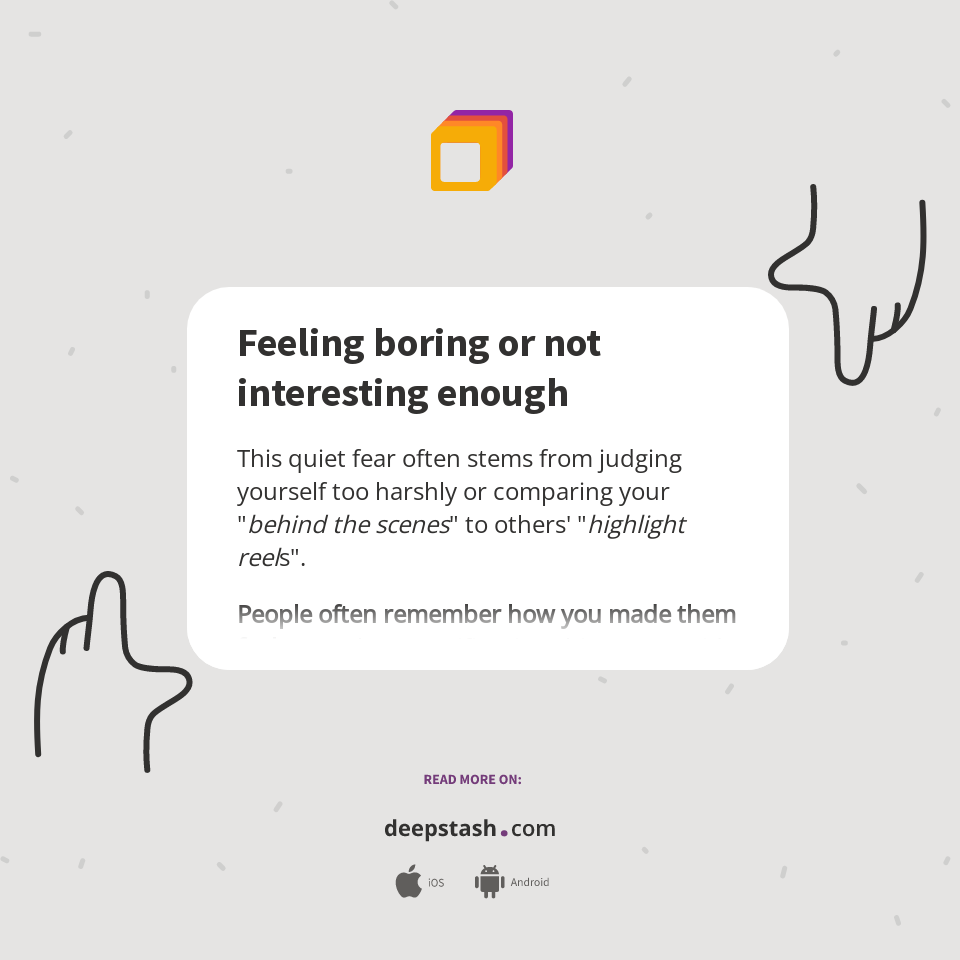 Feeling boring or not interesting enough - Deepstash