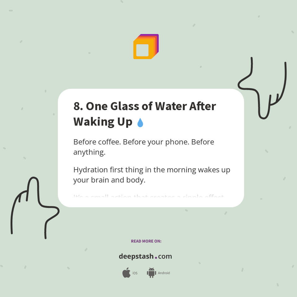8. One Glass of Water After Waking Up 💧 - Deepstash