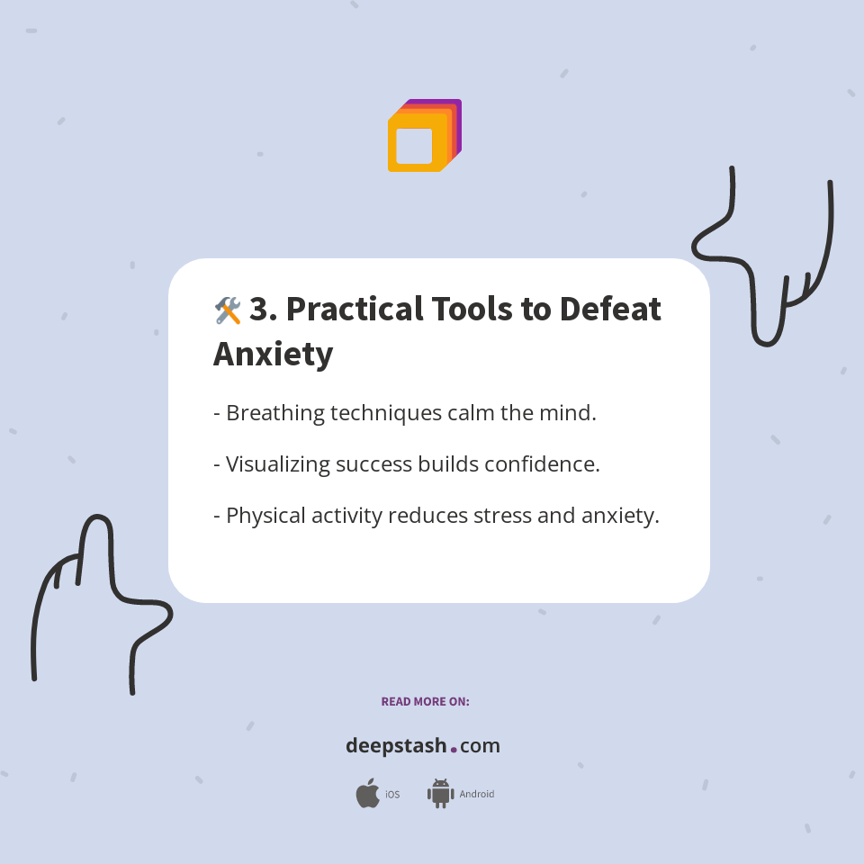 🛠️ 3. Practical Tools to Defeat Anxiety - Deepstash