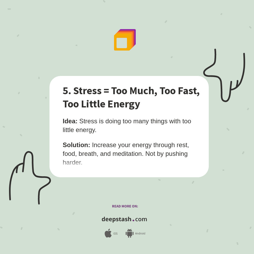 5. Stress = Too Much, Too Fast, Too Little Energy - Deepstash
