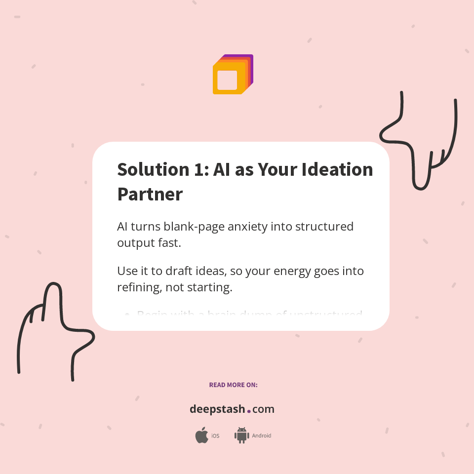 Solution 1: AI as Your Ideation Partner - Deepstash
