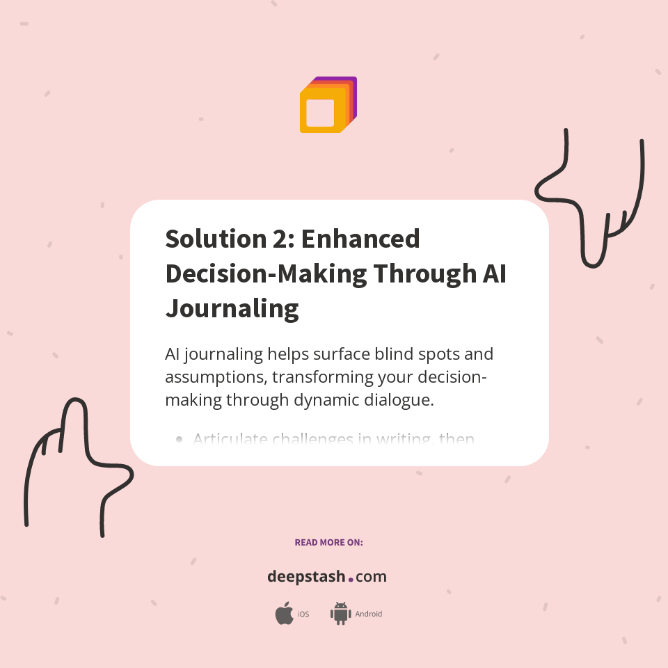 Solution 2: Enhanced Decision-Making Through AI Journaling - Deepstash