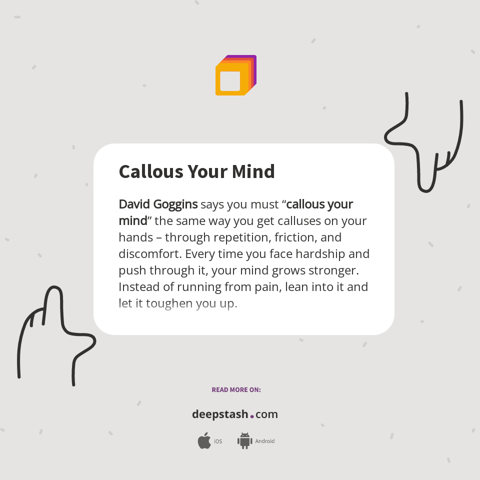 Callous Your Mind - Deepstash