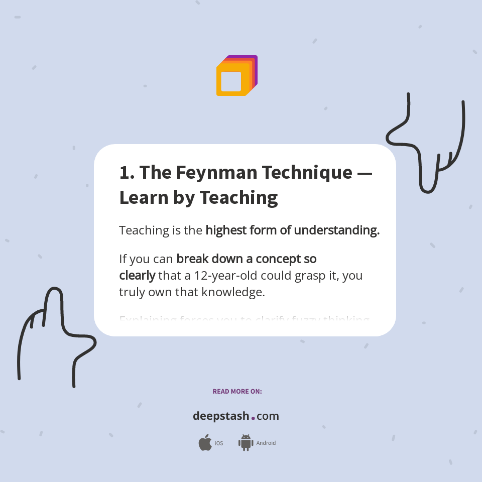 1. The Feynman Technique — Learn by Teaching - Deepstash