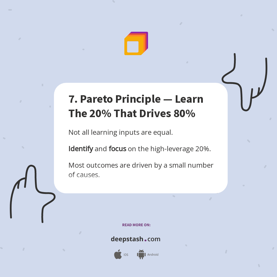 7. Pareto Principle — Learn The 20% That Drives 80% - Deepstash