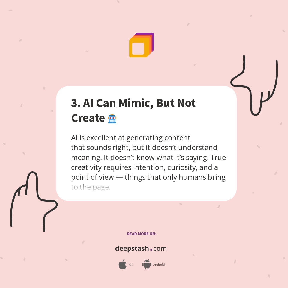 3. AI Can Mimic, But Not Create 🤖 - Deepstash