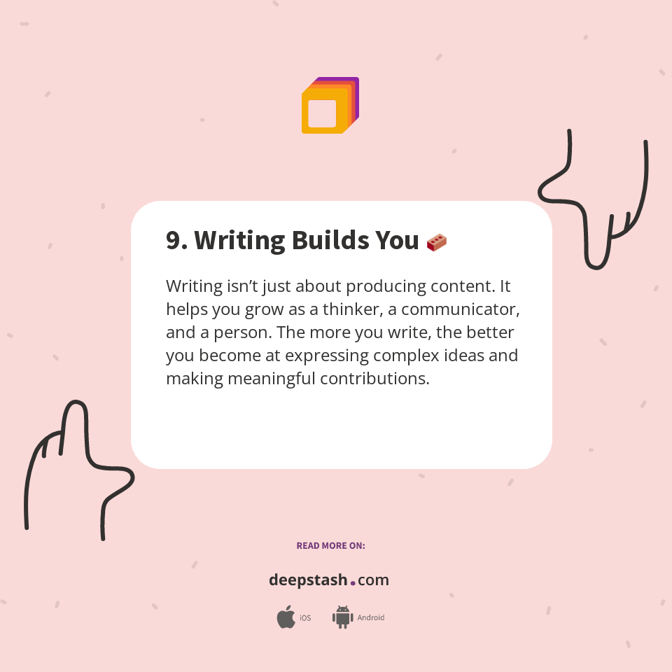9. Writing Builds You 🧱 - Deepstash