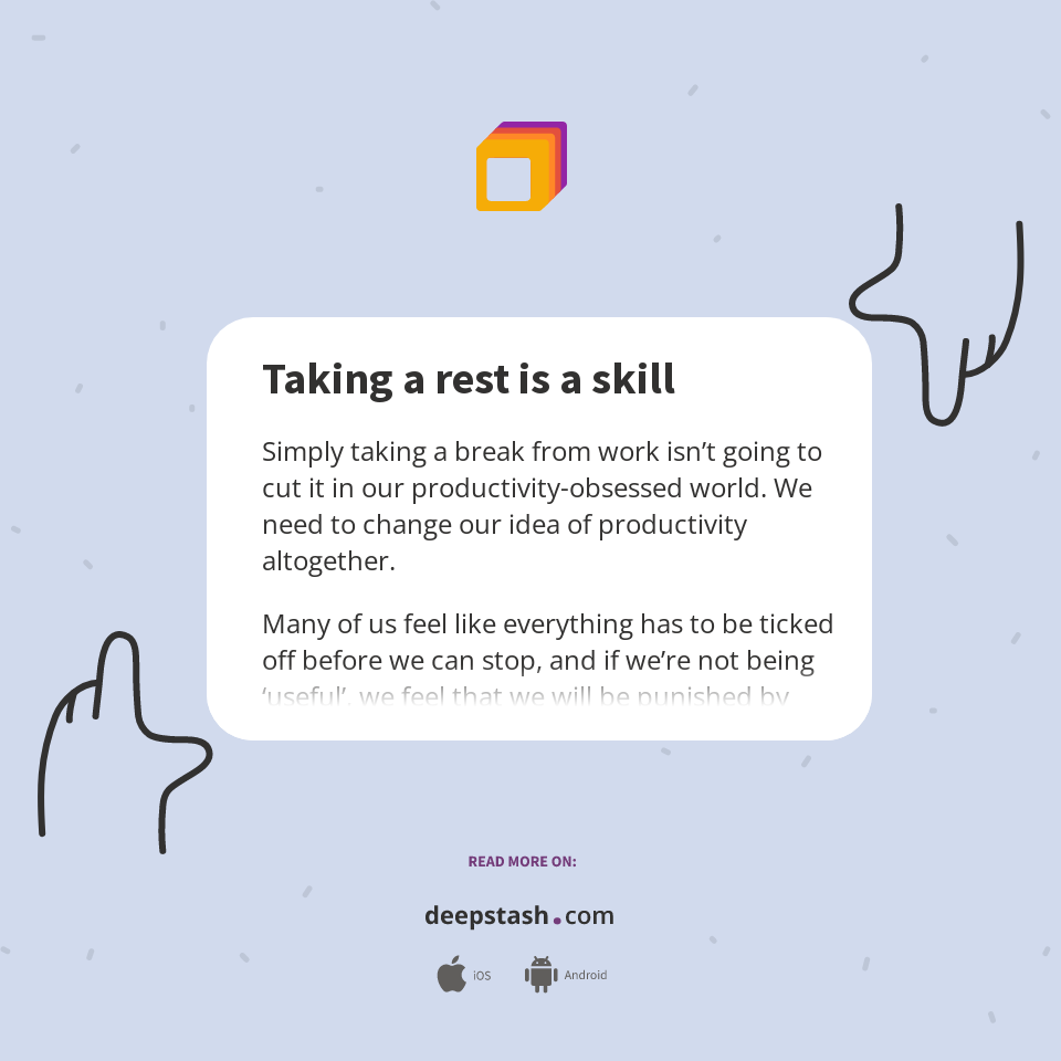 Taking a rest is a skill - Deepstash