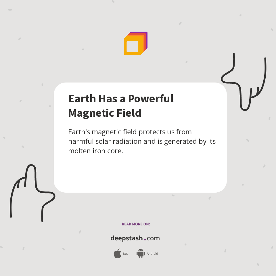 Earth Has a Powerful Magnetic Field - Deepstash