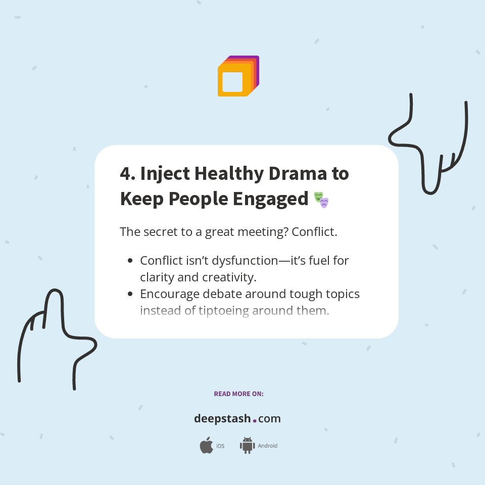 4. Inject Healthy Drama to Keep People Engaged 🎭 - Deepstash