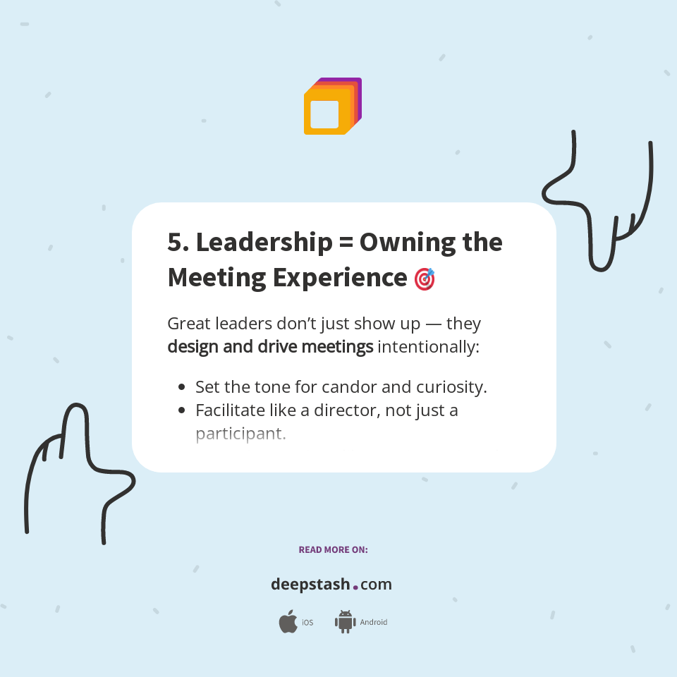 5. Leadership = Owning the Meeting Experience 🎯 - Deepstash