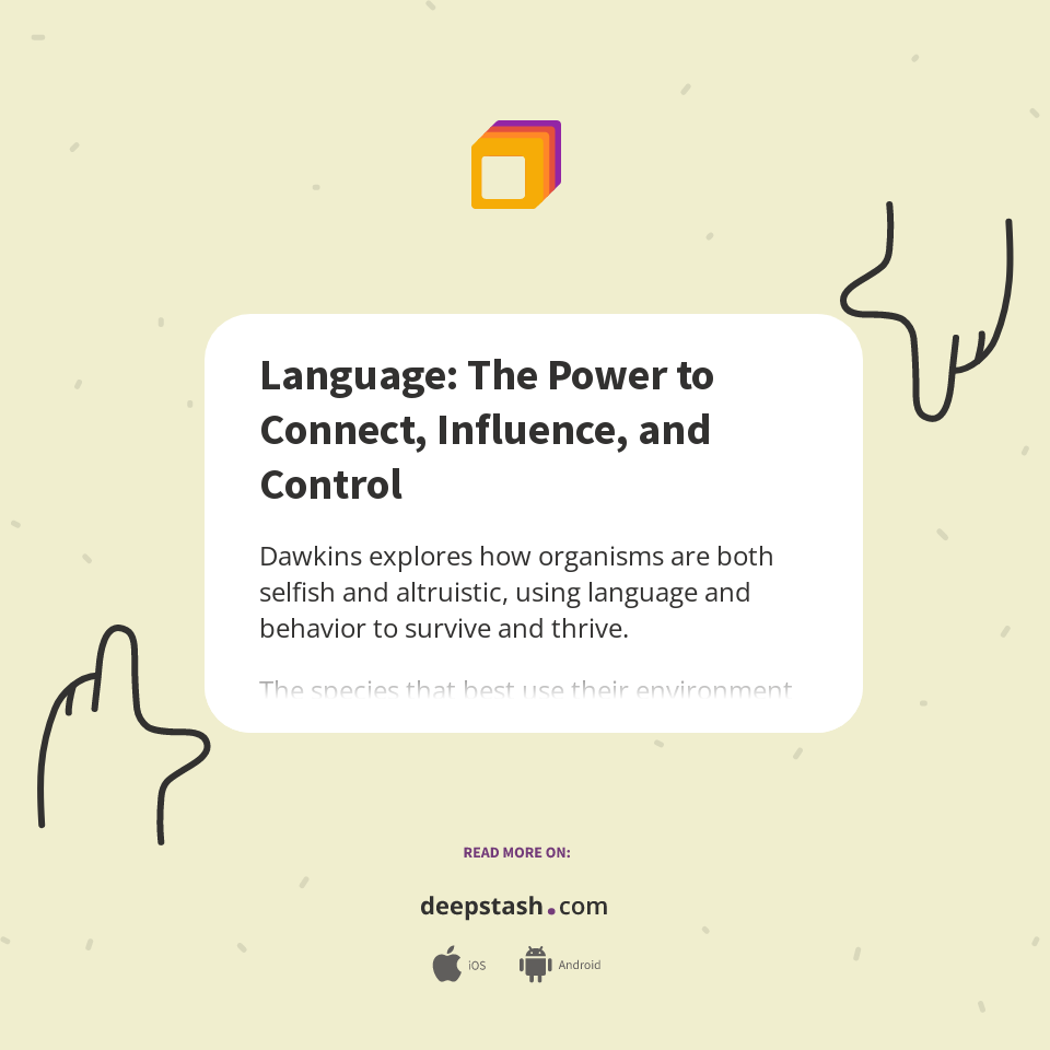 Language: The Power to Connect, Influence, and Control - Deepstash