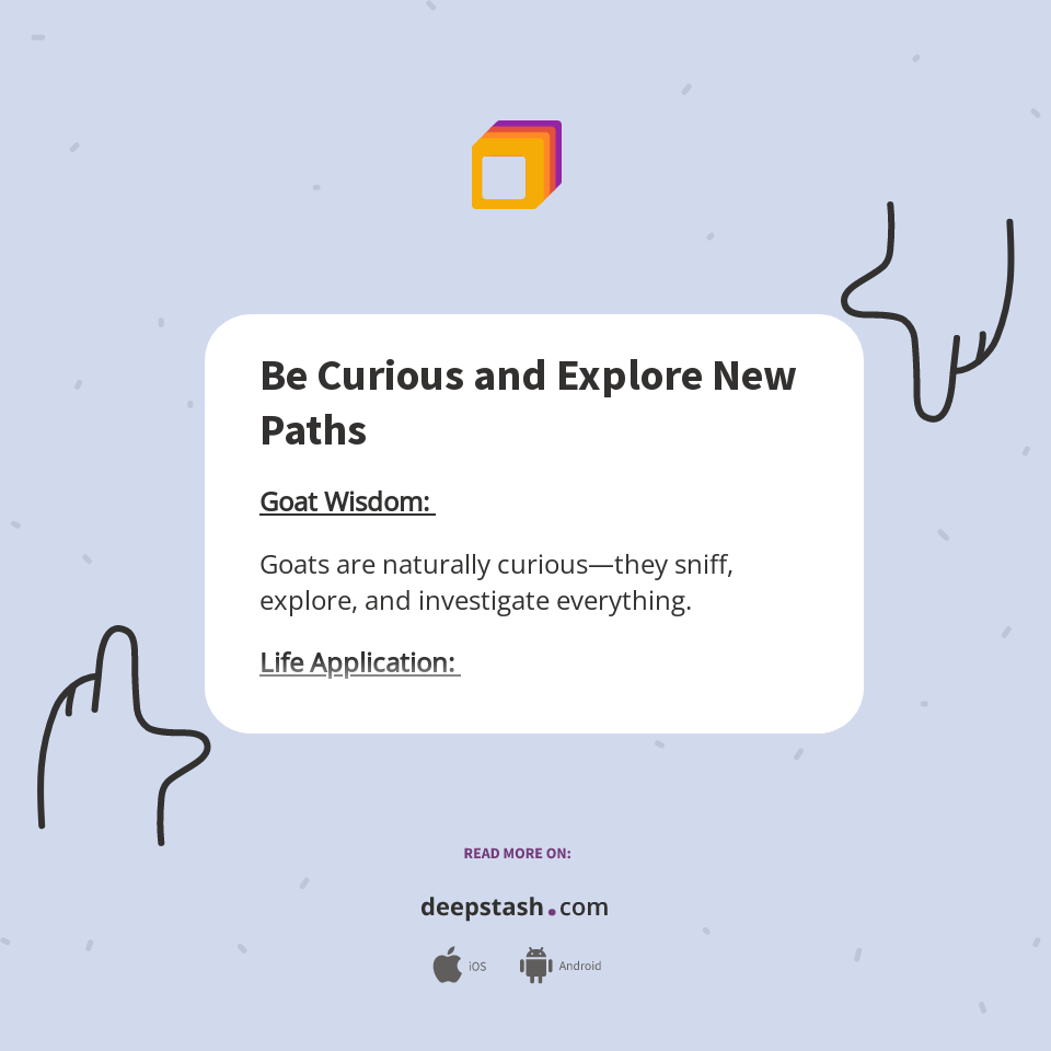 Be Curious and Explore New Paths - Deepstash