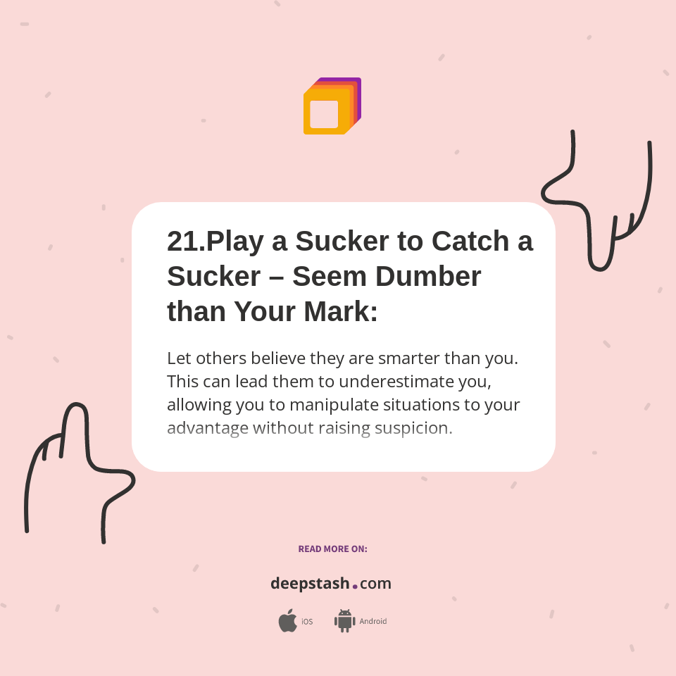 21.Play a Sucker to Catch a Sucker – Seem Dumber than Your Mark ...