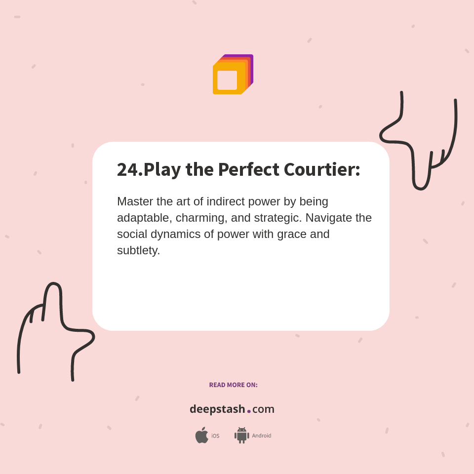 24.Play the Perfect Courtier: - Deepstash